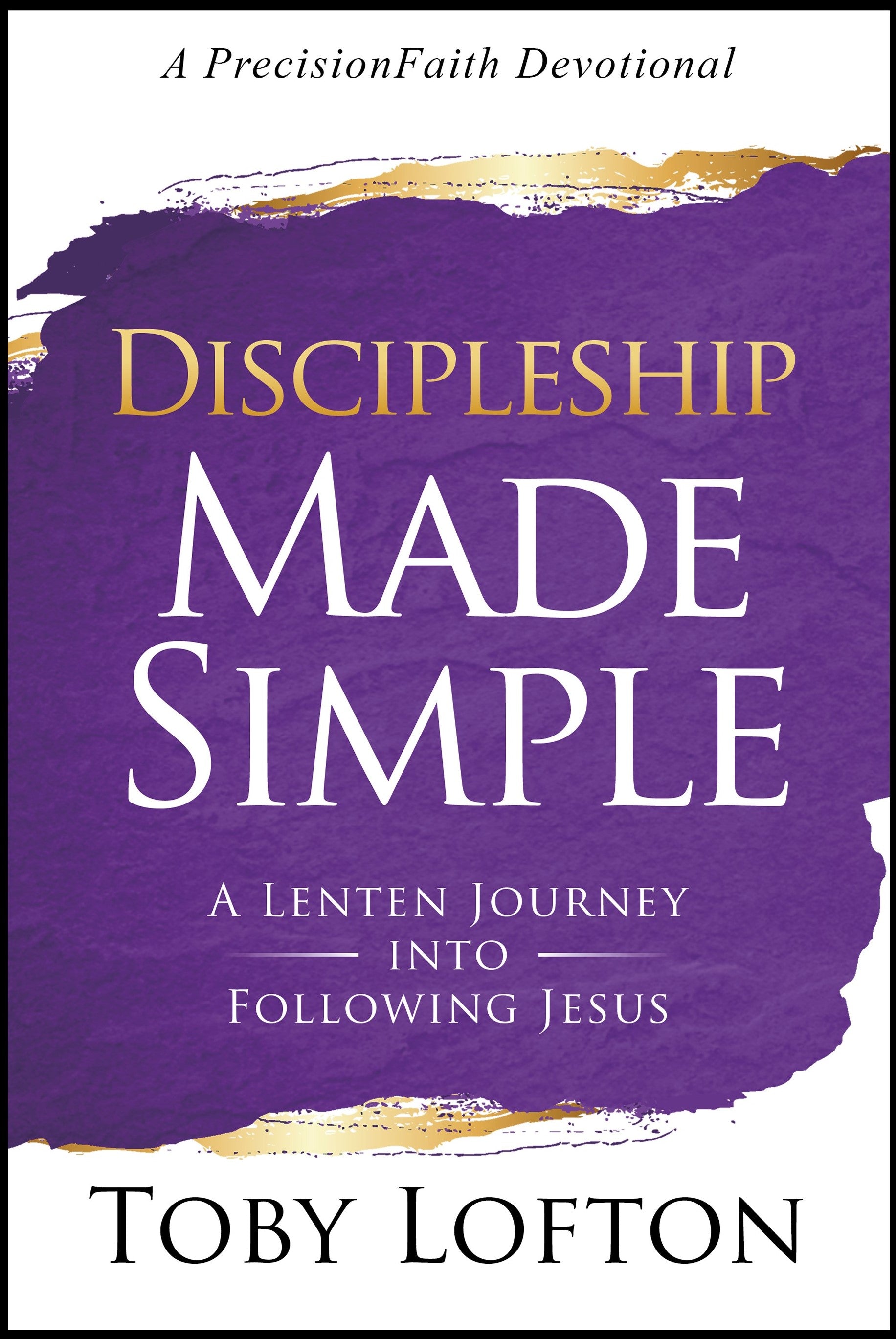 Discipleship Made Simple: A Lenten Journey into Following Jesus (eBook – PrecisionFaith Store